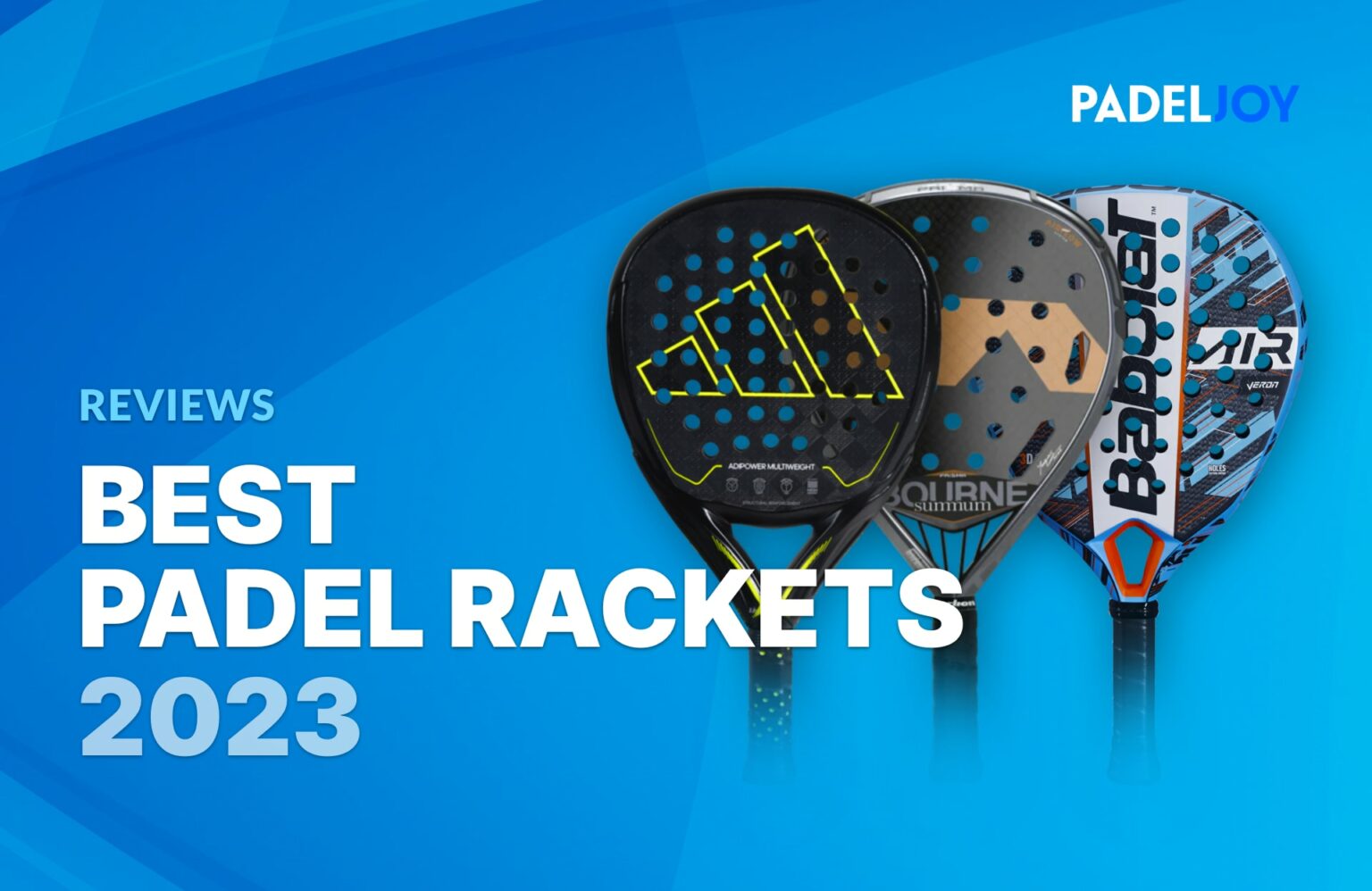 Best Padel Rackets 2023 - Test and Reviews | PadelJoy